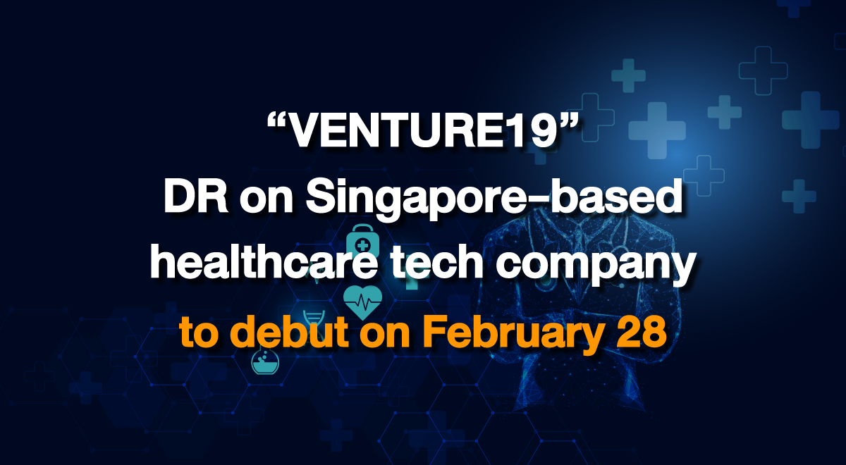 “VENTURE19” DR on Singapore-based healthcare tech company to debut on February 28 – ASEAN EXCHANGES